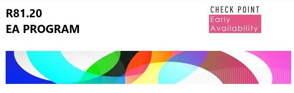 R81.20 EA Program | Production *Updated* - Check Point CheckMates